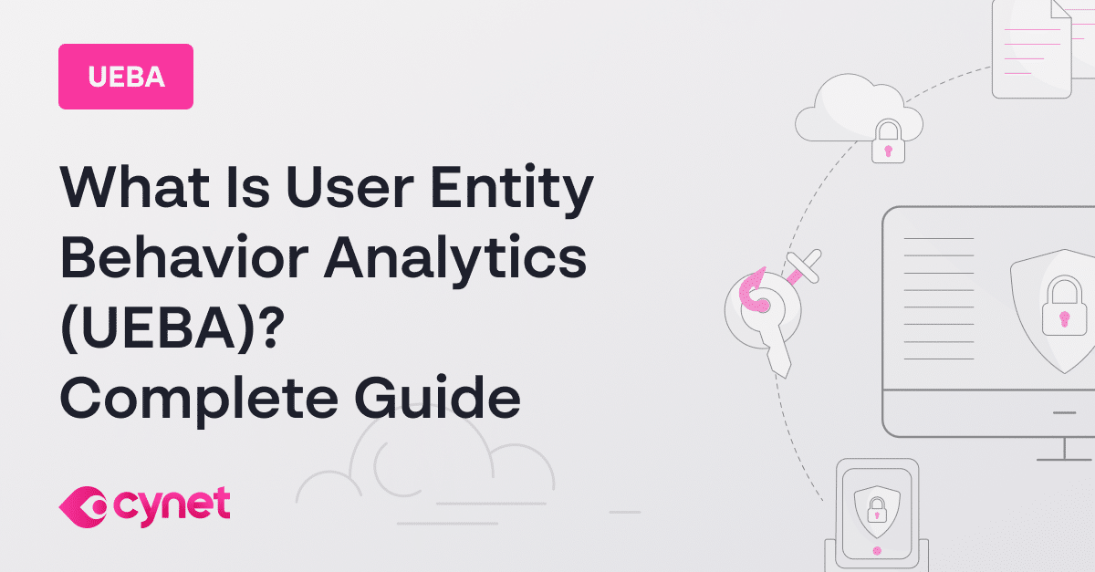 What Is User Entity Behavior Analytics (UEBA)? Complete Guide What Is User Entity Behavior Analytics (UEBA)? Complete Guide