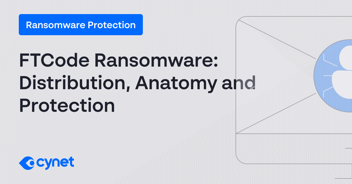 FTCode Ransomware: Distribution, Anatomy and Protection