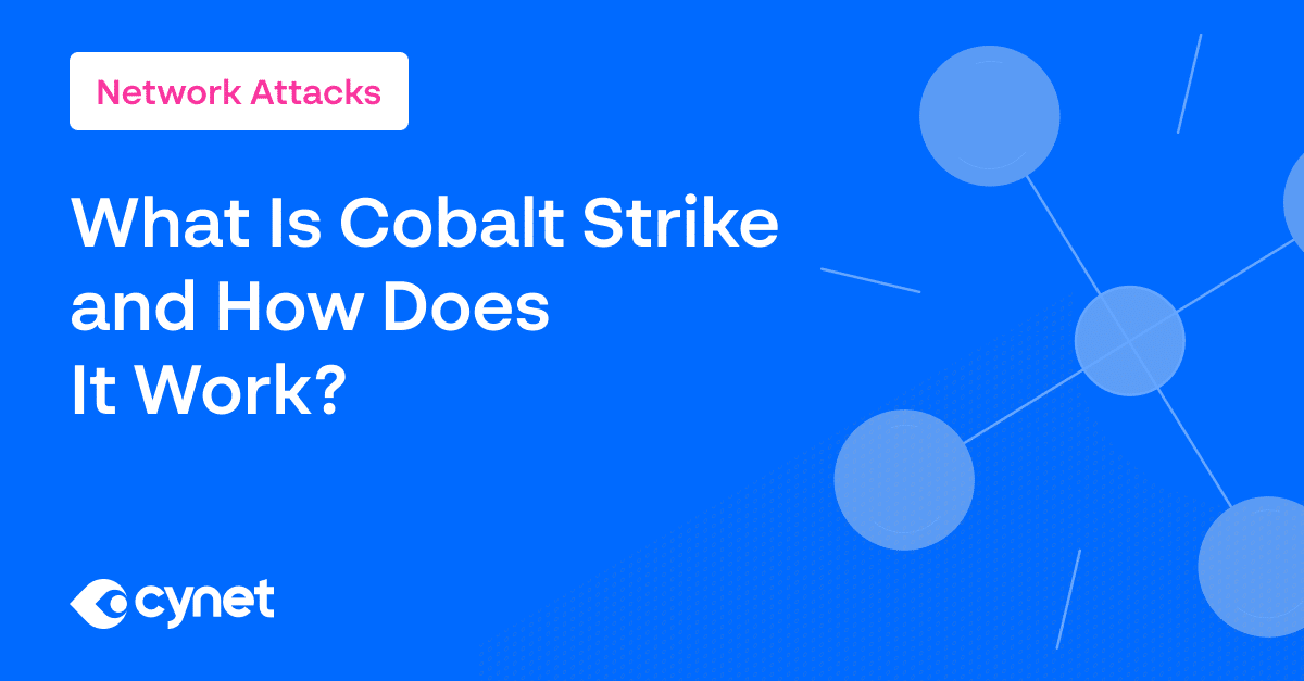 What Is Cobalt Strike and How Does It Work?