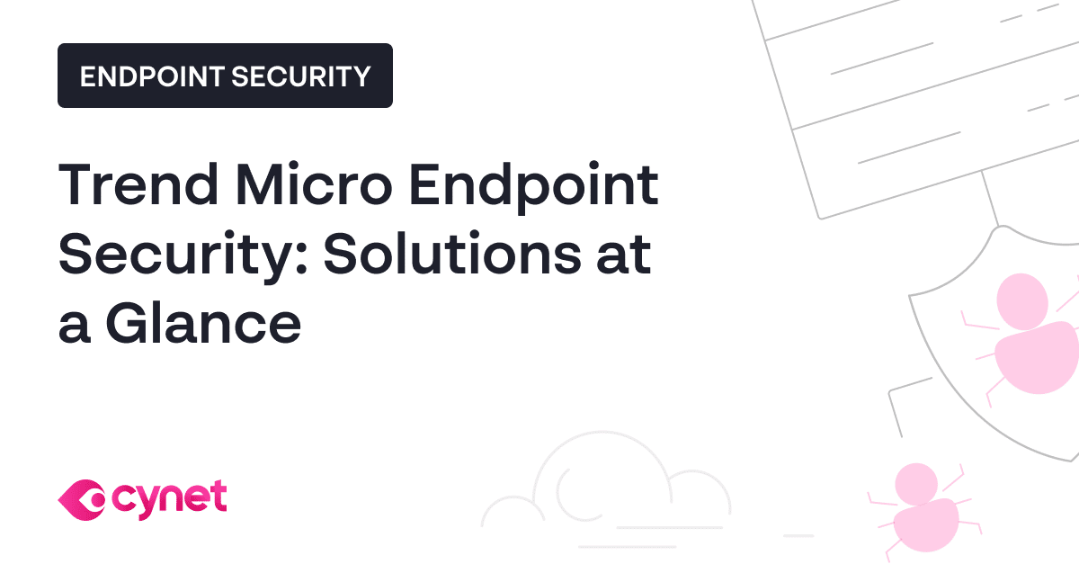 Trend Micro Endpoint Security: Solutions at a Glance