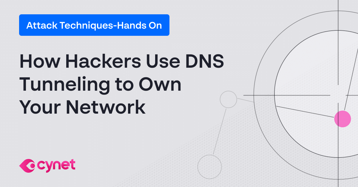 How Hackers Use DNS Tunneling to Own Your Network How Hackers Use DNS Tunneling to Own Your Network