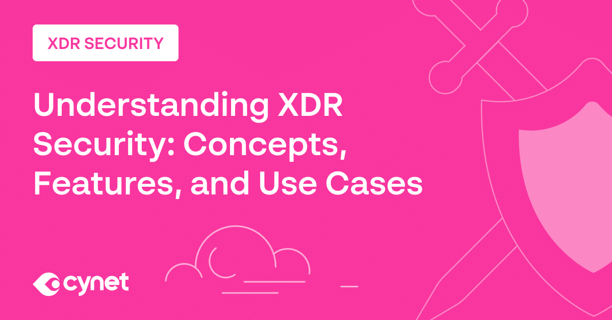 What is XDR Security? Extended Detection and Response Explained
