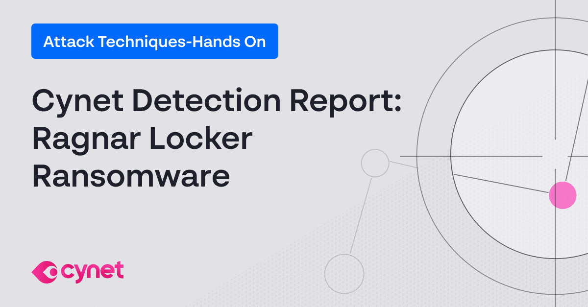 Attack Techniques | Cynet Detection Report: Ragnar Locker Ransomware