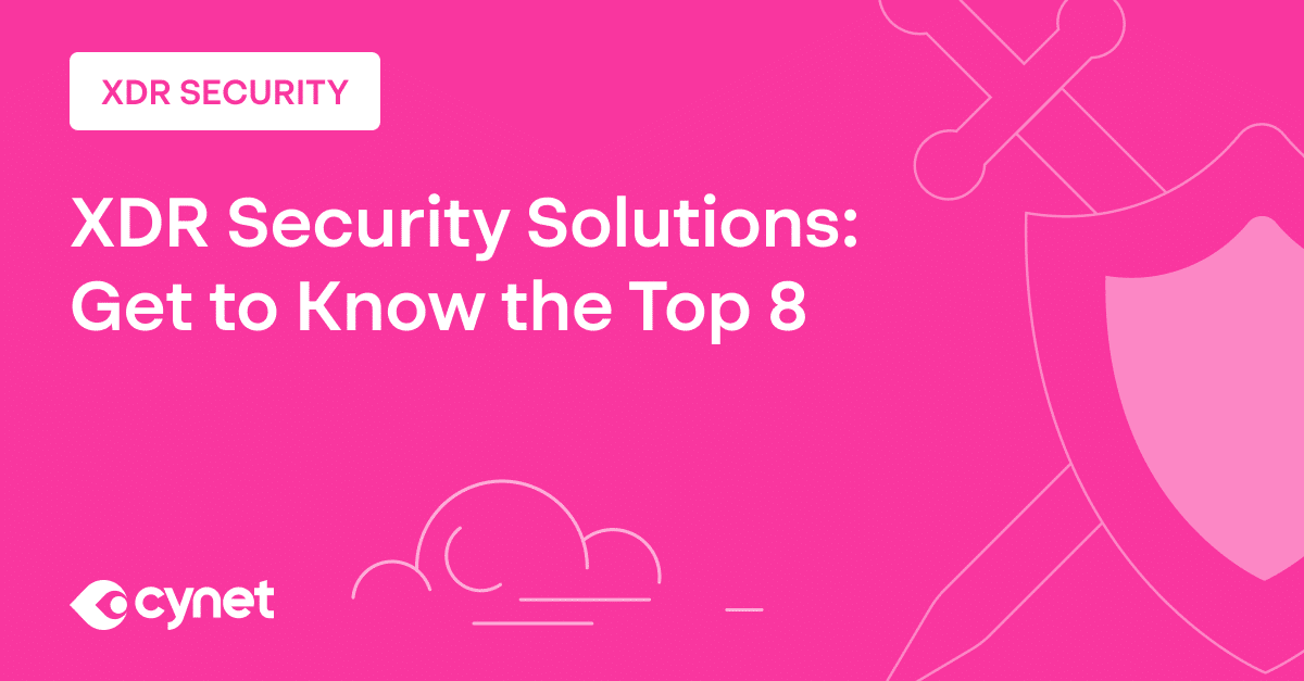 XDR Security Solutions: Get to Know the Top 8