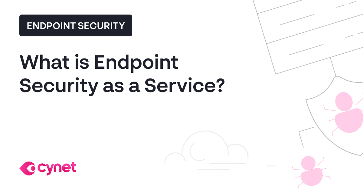 What is Endpoint Security as a Service?