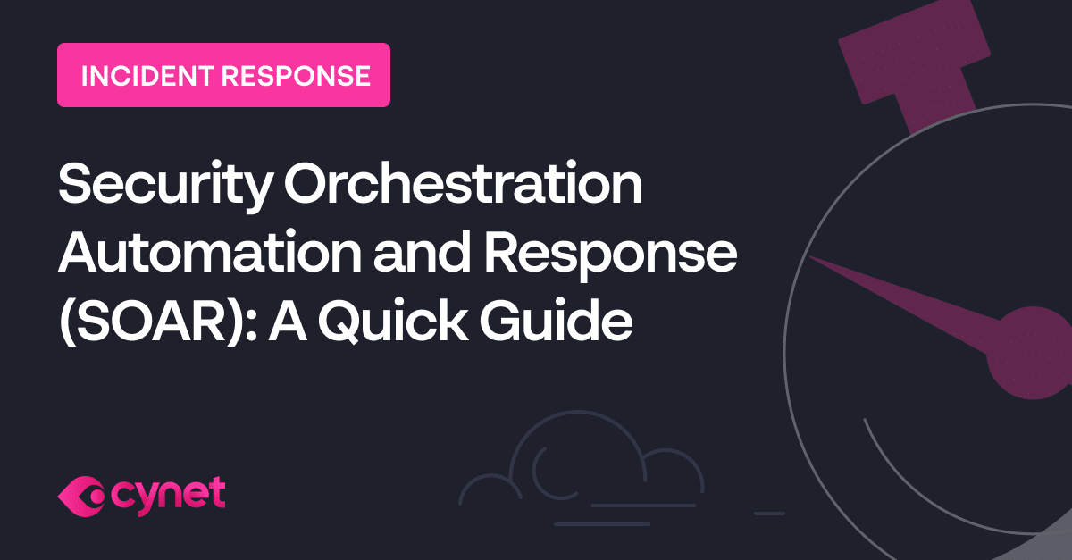Security Orchestration Automation and Response (SOAR): A Quick Guide