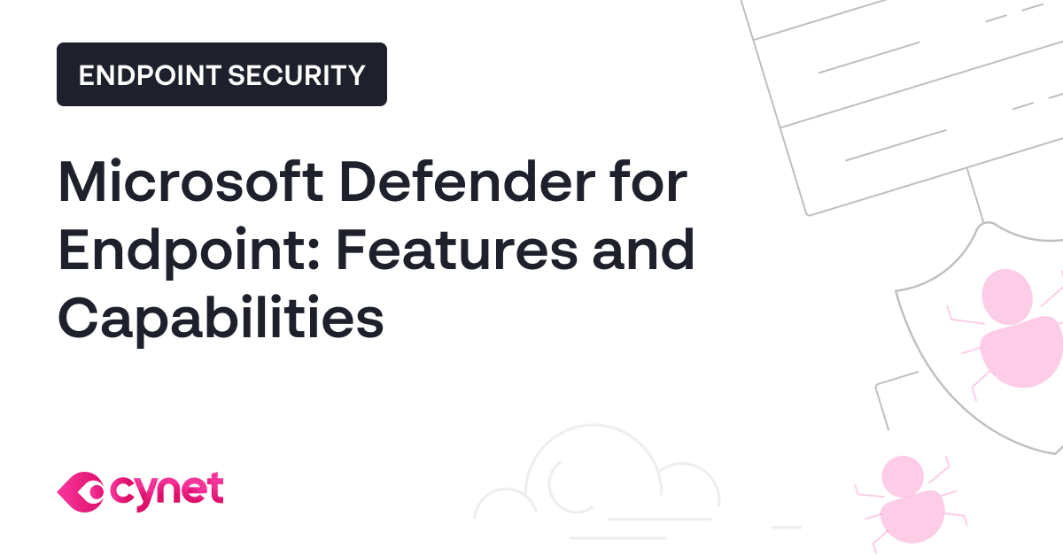 Microsoft Defender for Endpoint: Architecture, Plans, Pros/Cons