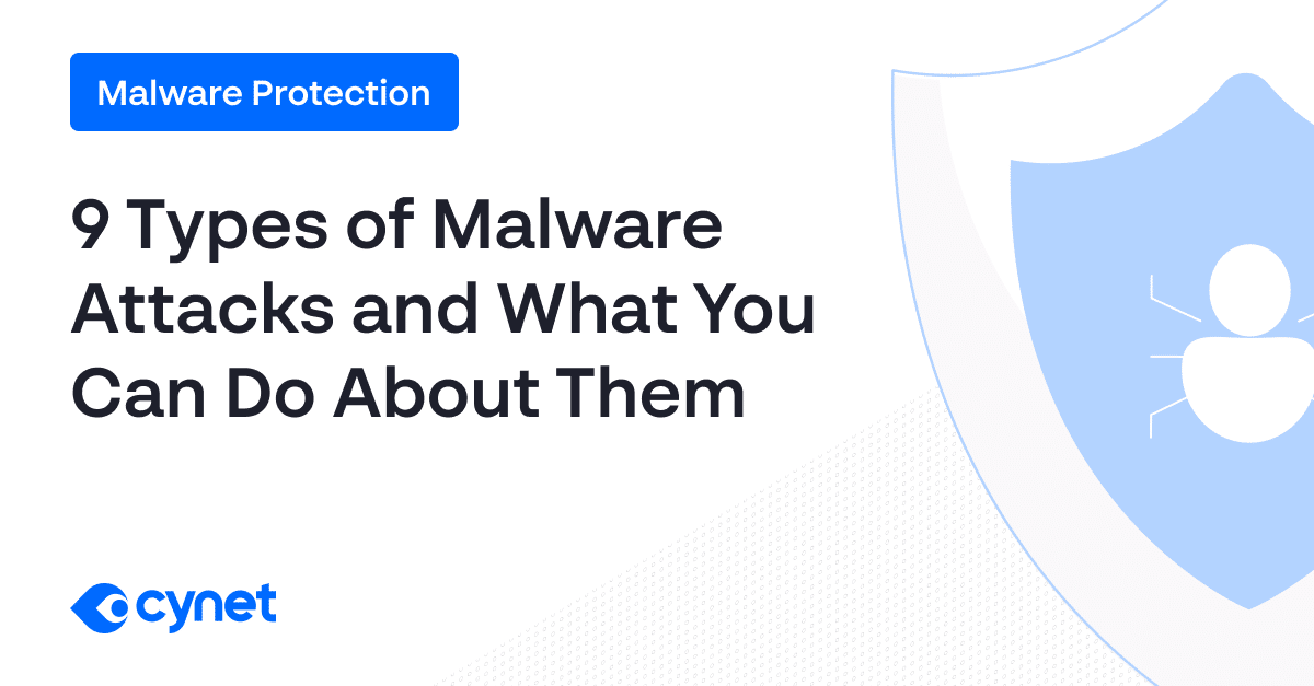 9 Most Common Types of Malware Attacks