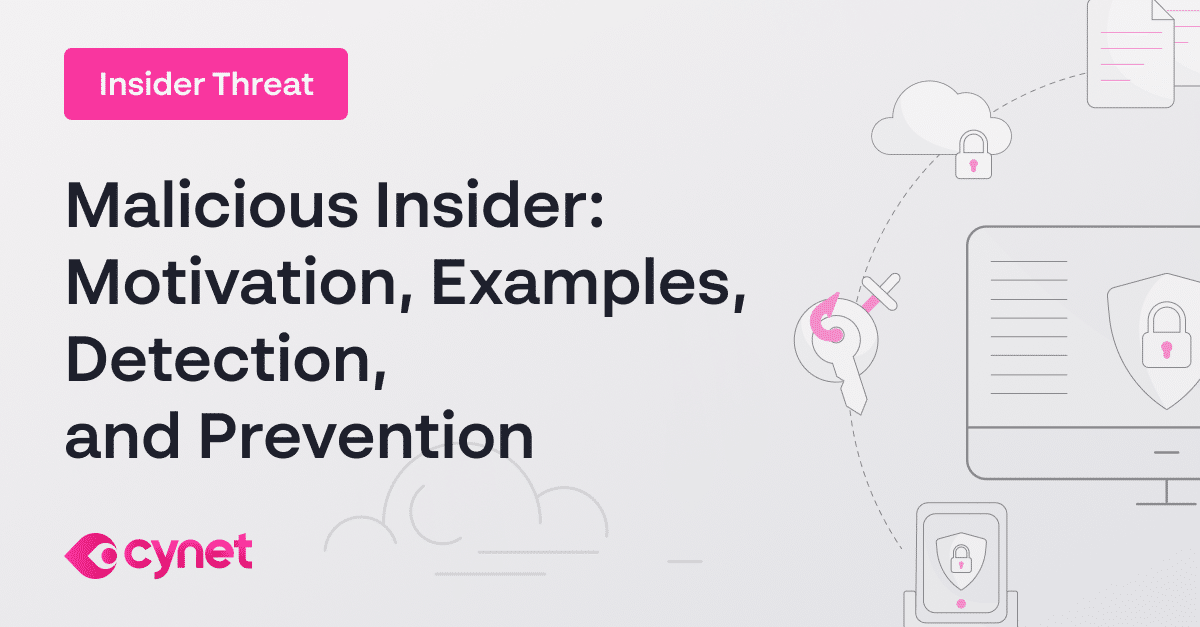 Malicious Insider: Motivation, Examples, Detection, and Prevention ...