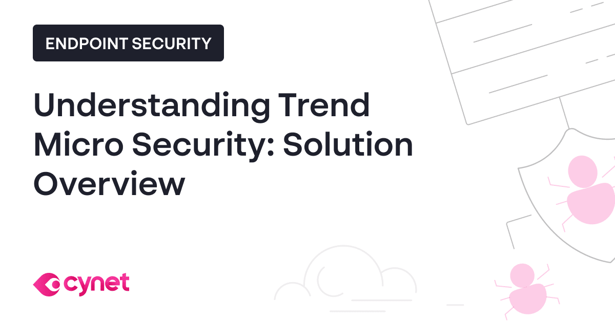 Understanding Trend Micro Security: Solution Overview
