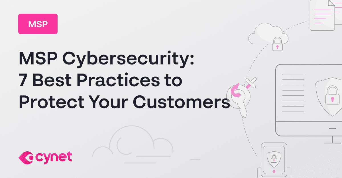 Msp Cybersecurity 7 Best Practices To Protect Your Customers