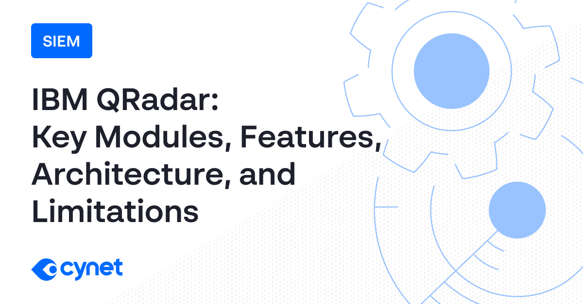 IBM QRadar: Key Modules, Features, Architecture, and Limitations