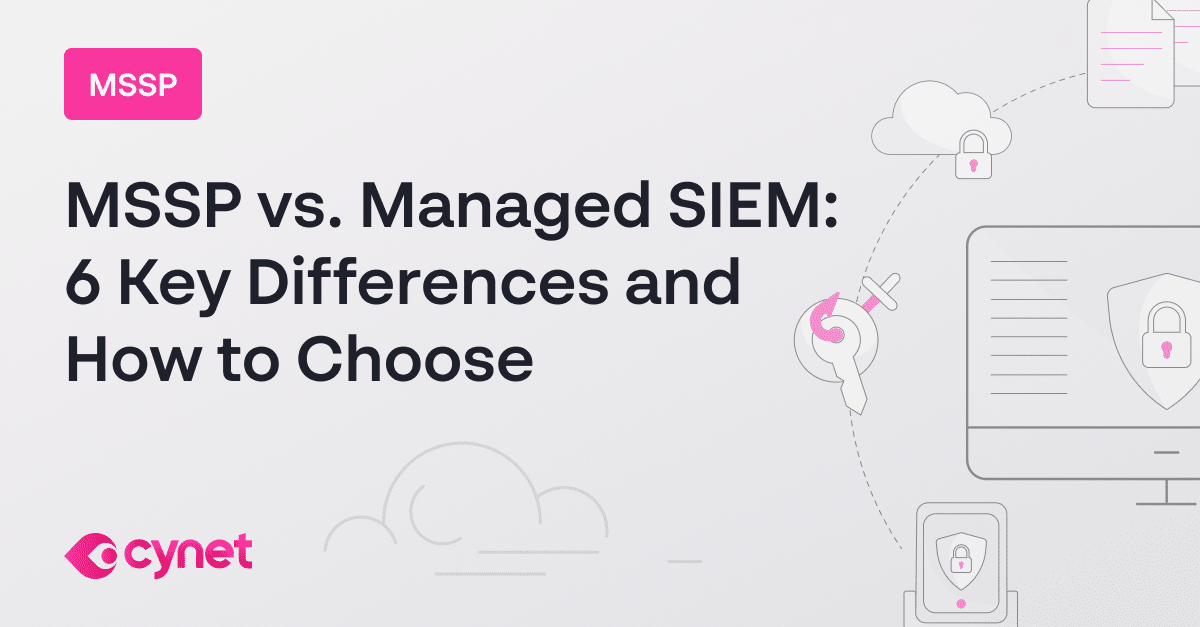 MSSP vs. Managed SIEM: 6 Key Differences and How to Choose