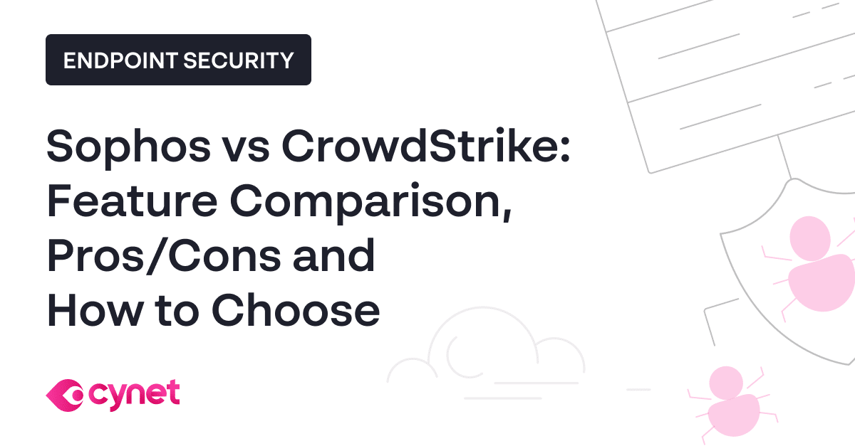 Sophos vs CrowdStrike: Feature and Pros/Cons Comparison