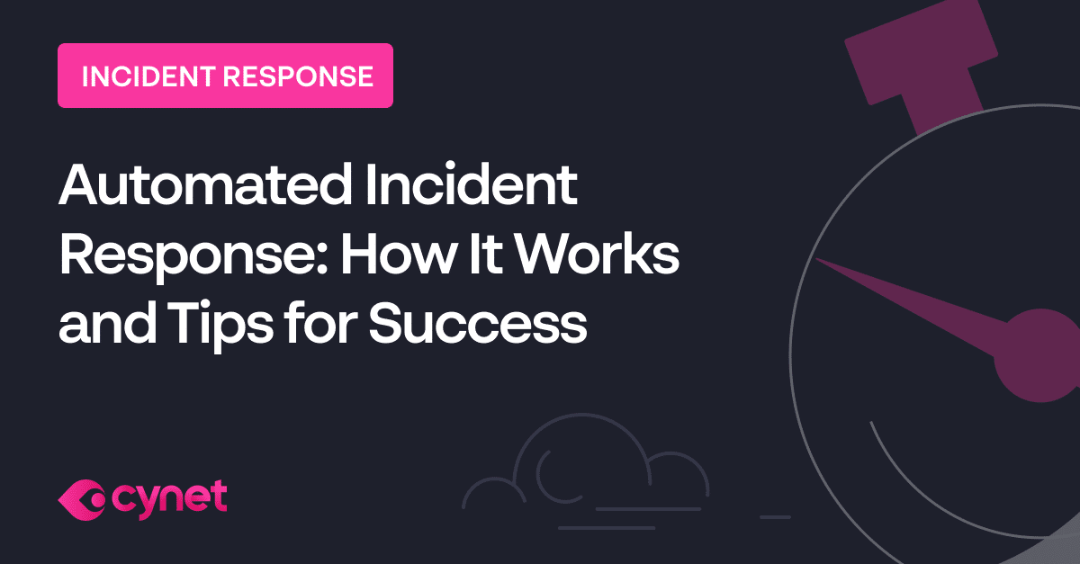 Automated Incident Response: How It Works and 5 Tips for Success
