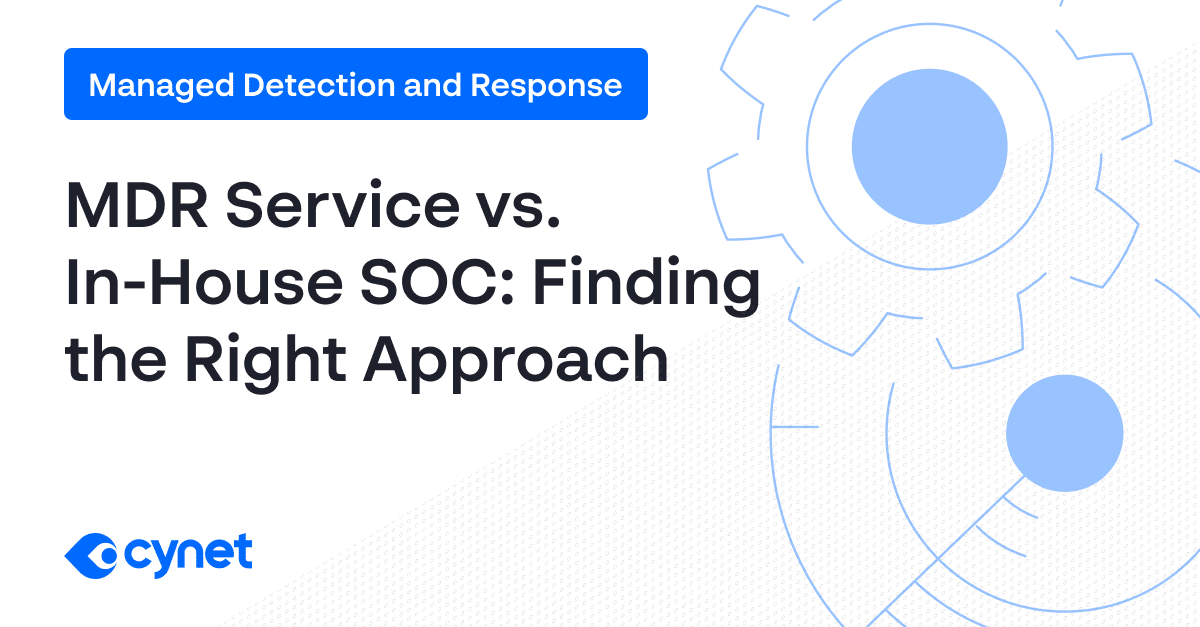 MDR Service vs. In-House SOC: Finding the Right Approach