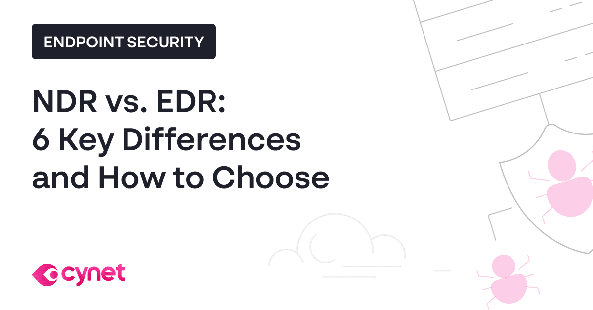 NDR vs. EDR: 6 Key Differences and How to Choose